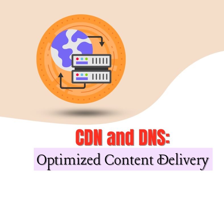 How CDN Services Work with DNS for Optimized Content Delivery